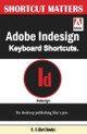 Adobe Indesign Keyboard Shortcuts (Shortcut Matters) (Volume 43) - U. C ...