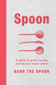 Spoon: A Guide To Spoon Carving And The New Wood Culture - Barn The ...
