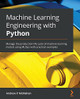 Machine Learning Engineering With Python: Manage The Production Life ...