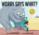 Worry Says What? - Allison Edwards - 9781937870515 - LibroWorld.com