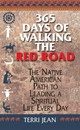 365 Days of Walking the Red Road: The Native American Path to Leading a ...