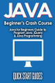 JAVA for Beginner's Crash Course: Java for Beginners Guide to Program ...