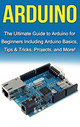 Arduino : The Ultimate Guide to Arduino for Beginners Including Arduino ...