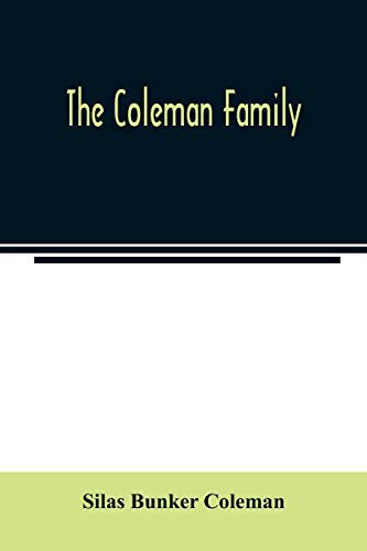 The Coleman family: descendants of Thomas Coleman, of Nantucket in line ...