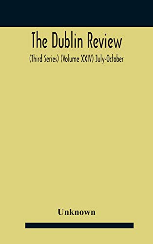The Dublin review (Third Series) (Volume XXIV) July-October - Na ...