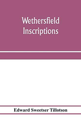 Wethersfield inscriptions; A complete record of the inscriptions in the ...