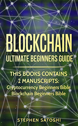 Blockchain: Ultimate Beginners Guide to Mastering Bitcoin, Making Money with Cryptocurrency ...