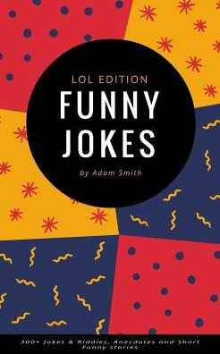 Funny Jokes: 300+ Jokes & Riddles, Anecdotes And Short Funny Stories ...