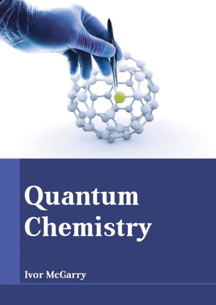 Quantum Chemistry - Ivor McGarry, Ivor Mcgarry - 9781635492446 ...