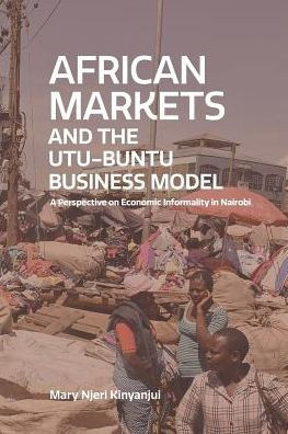 African Markets and the Utu-Ubuntu Business Model: A perspective on ...