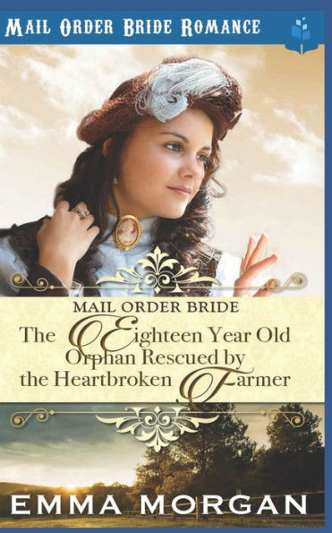 The Eighteen Year Old Orphan Rescued By The Heartbroken Farmer: Mail ...