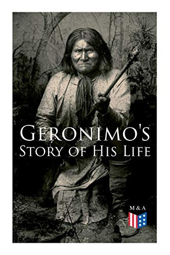 Geronimo's Story of His Life: With Original Photos - Geronimo ...