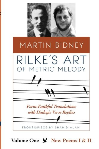 Rilke'S Art Of Metric Melody, Volume I: Form-Faithful Translations With ...
