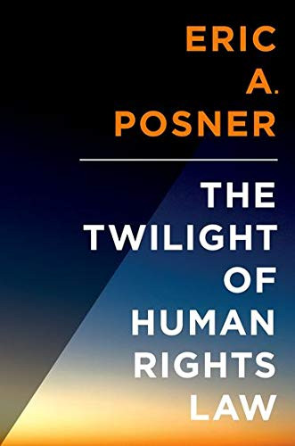 The Twilight Of Human Rights Law (Inalienable Rights) - Eric A. Posner ...