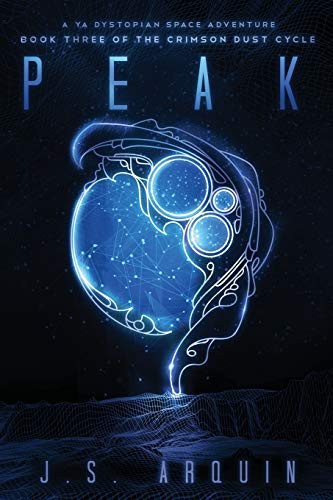 Peak: A Ya Dystopian Space Adventure (The Crimson Dust Cycle) - J. S ...