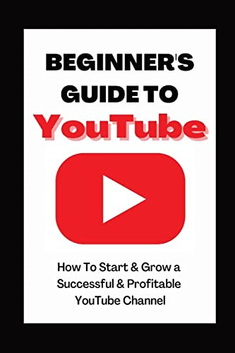 Beginner's Guide To YouTube 2022 Edition: How To Start & Grow a Succby ...