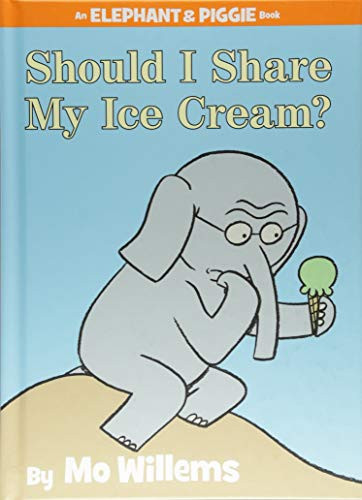 Should I Share My Ice Cream? (An Elephant and Piggie Book) - Mo Willems ...