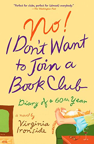 No! I Don't Want to Join a Book Club: Diary of a Sixtieth Year ...