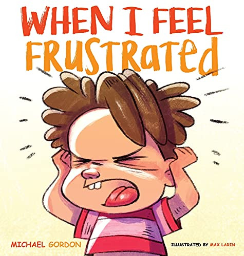 When I Feel Frustrated : Children's Book About Anger & Frustration ...