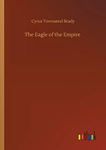 The Eagle of the Empire - Cyrus Townsend Brady - 9783752313321 ...