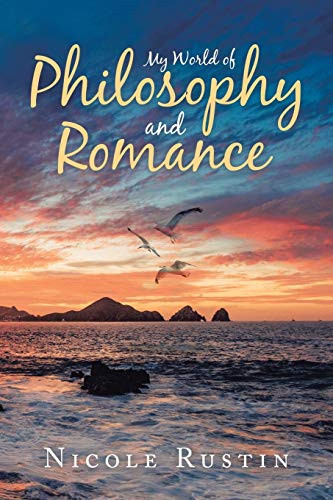 My World of Philosophy and Romance - Nicole Rustin - 9781984506009 ...