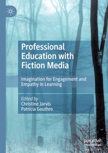 Professional Education with Fiction Media : Imagination for Engagement ...