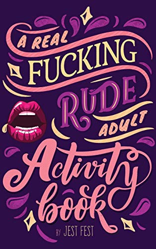 A Real Fucking Rude Adult Activity Book: Naughty Brainteasers and ...