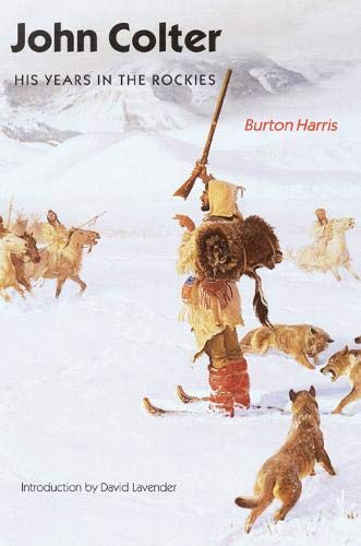 John Colter: His Years in the Rockies - Burton Harris - 9780803272644 ...