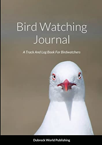 Bird Watching Journal : A Track And Log Book For Birdwatchers - Dubreck ...