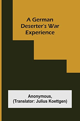 A German Deserter'S War Experience - Anonymous - 9789355898777 ...