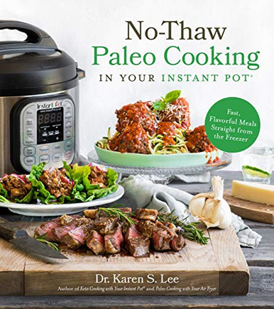 No-Thaw Paleo Cooking in Your Instant Pot : Fast, Flavorful Meals ...