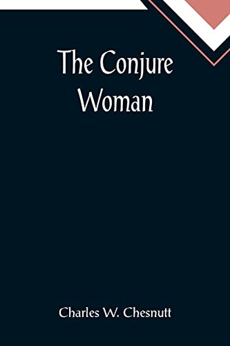 The Conjure Woman - Charles W. Chesnutt - 9789355898050- LibroWorld.com