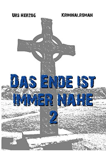 Das Ende Ist Immer Nahe 2 (German Edition) - 9783347067479 - Urs Herzog ...