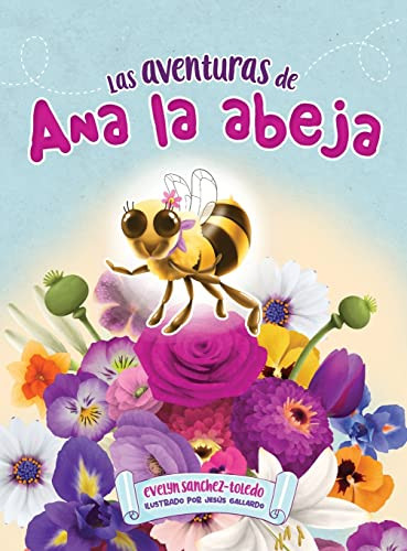 Las Aventuras De Ana La Abeja (Spanish Edition) - Evelyn Sanchez-Toledo ...