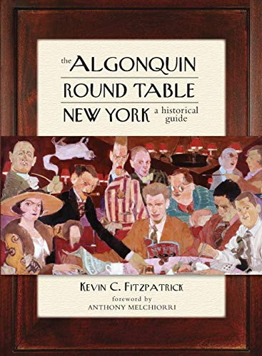 The Algonquin Round Table New York: A Historical Guide - Kevin C ...