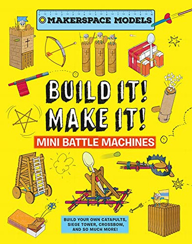 Build It! Make It! Mini Battle Machines: Makerspace Models. Build Your ...