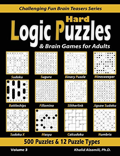 Hard Logic Puzzles & Brain Games For Adults: 500 Puzzles & 12 Puzzle ...