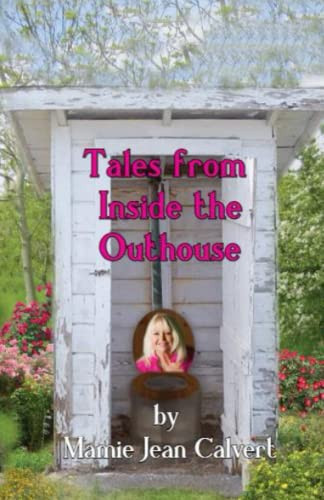 Tales From Inside The Outhouse - Mamie Jean Calvert - 9781736199428 ...