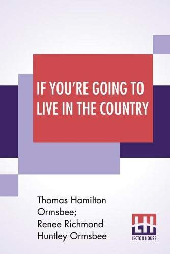 If You'Re Going To Live In The Country - Thomas Hamilton Ormsbee, Renee ...