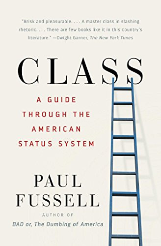 Class: A Guide Through the American Status System - Paul Fussell ...