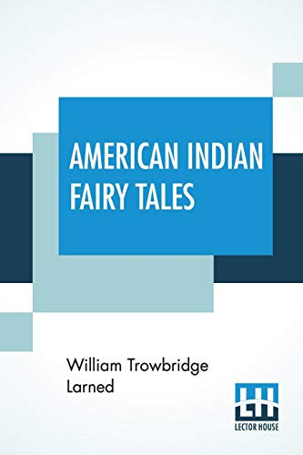 American Indian Fairy Tales: Re-Told By W.T. Larned - William ...