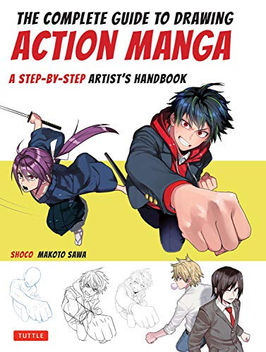 The Complete Guide to Drawing Action Manga: A Step-by-Step Artist's ...