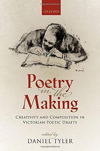 Poetry In The Making: Creativity And Composition In Victorian Poetic ...