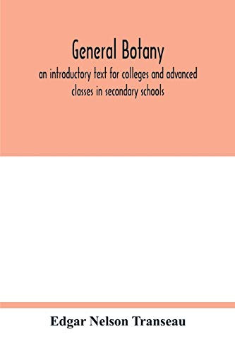 General botany; an introductory text for colleges and advanced classes ...