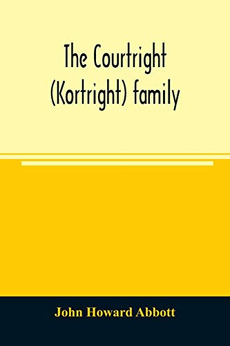 The Courtright (Kortright) family: descendants of Bastian Van Kortryk ...