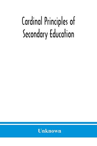 Cardinal principles of secondary education: a report of the Commission ...