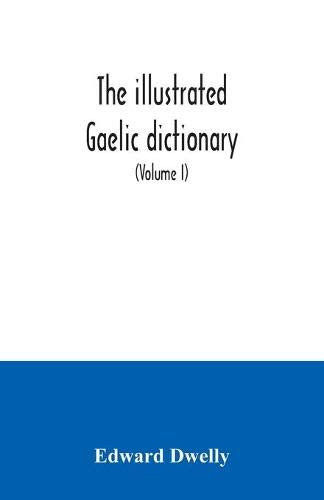 The illustrated Gaelic dictionary, specially designed for beginners and ...