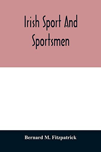 Irish sport and sportsmen - Bernard M. Fitzpatrick - 9789354011429 ...