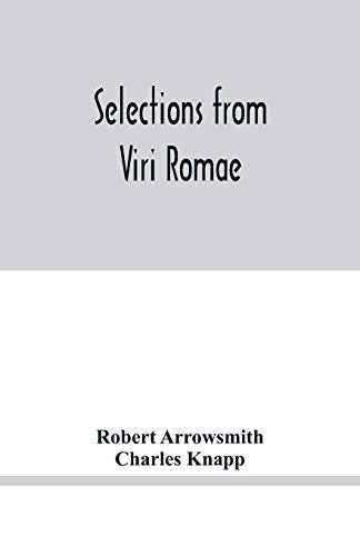 Selections from Viri Romae - Robert Arrowsmith, Charles Knapp ...