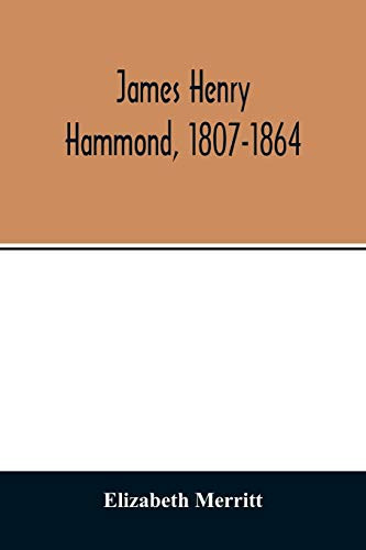 James Henry Hammond, 1807-1864 - Elizabeth Merritt - 9789354013973 ...